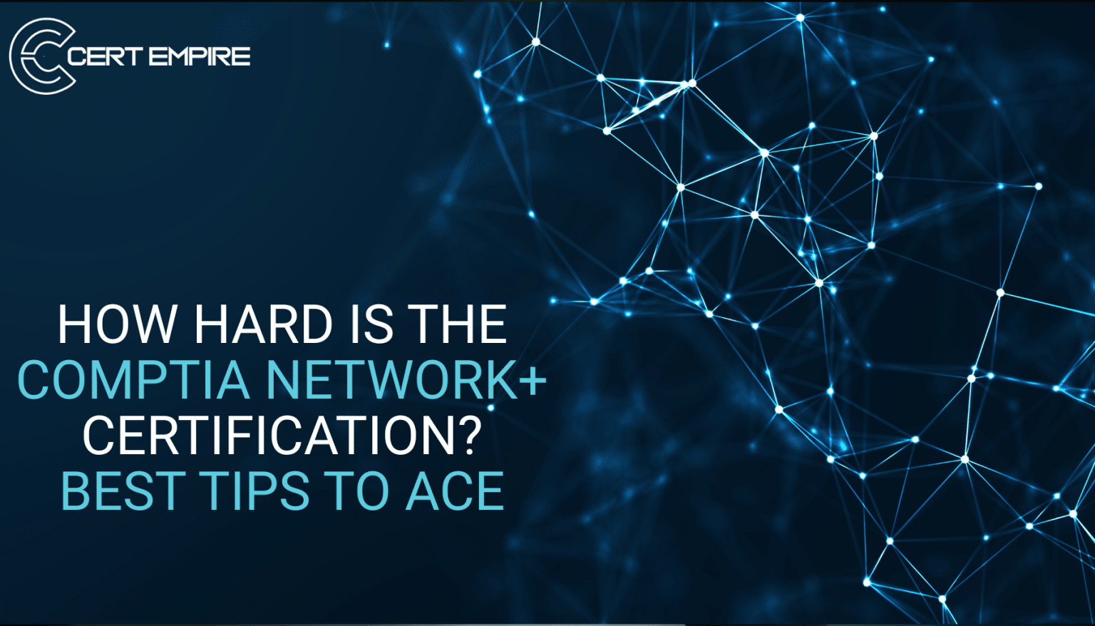 How Hard Is the CompTIA Network Certification? Best Tips to Ace - Cert ...