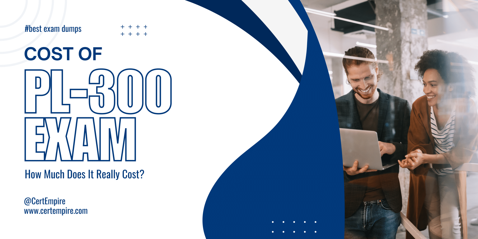Cost of PL-300 Exam: How Much Does It Really Cost?