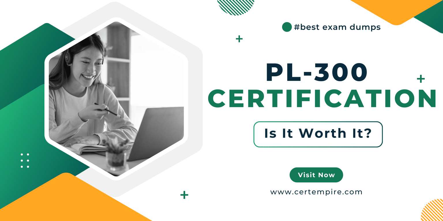 PL-300 Certification: Is It Worth It?