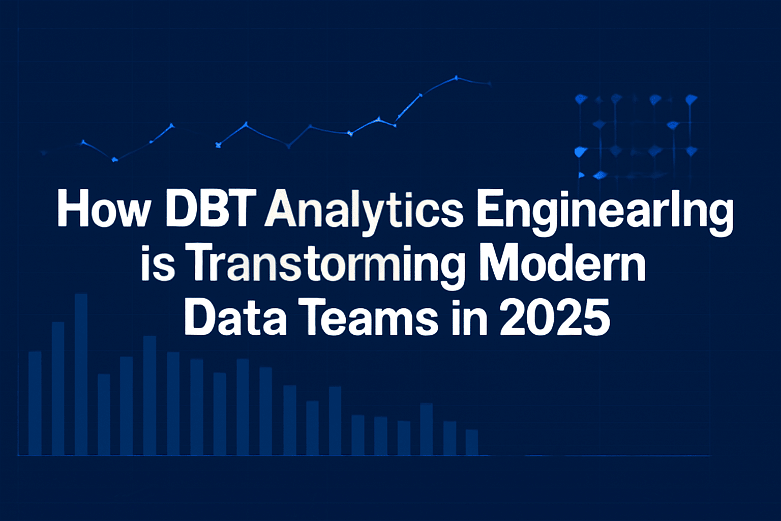 How DBT Analytics Engineering Is Transforming Modern Data Teams in 2025