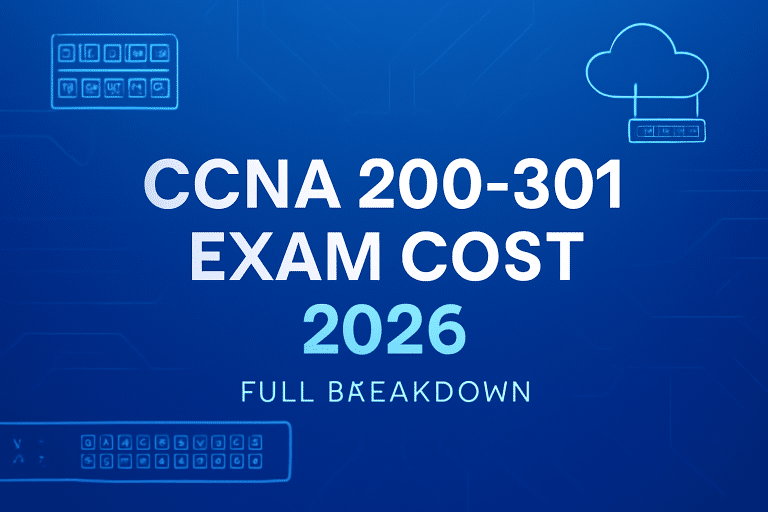 CCNA 200-301 Exam Cost 2026: Full Breakdown